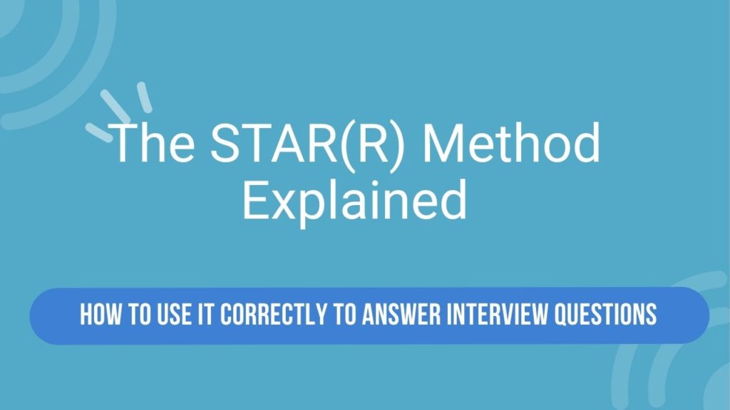 The STAR(R) Method Explained: How to Use it Correctly to Answer ...