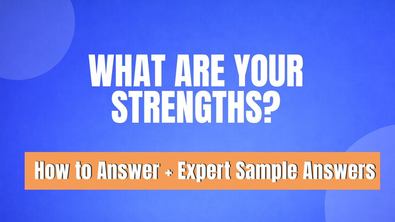 How to Really Answer “What Are Your Strengths?” Interview Question ...